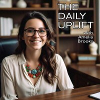 The Daily Uplift with Amelia Brooks – The Daily Uplift: Your Daily Dose ...